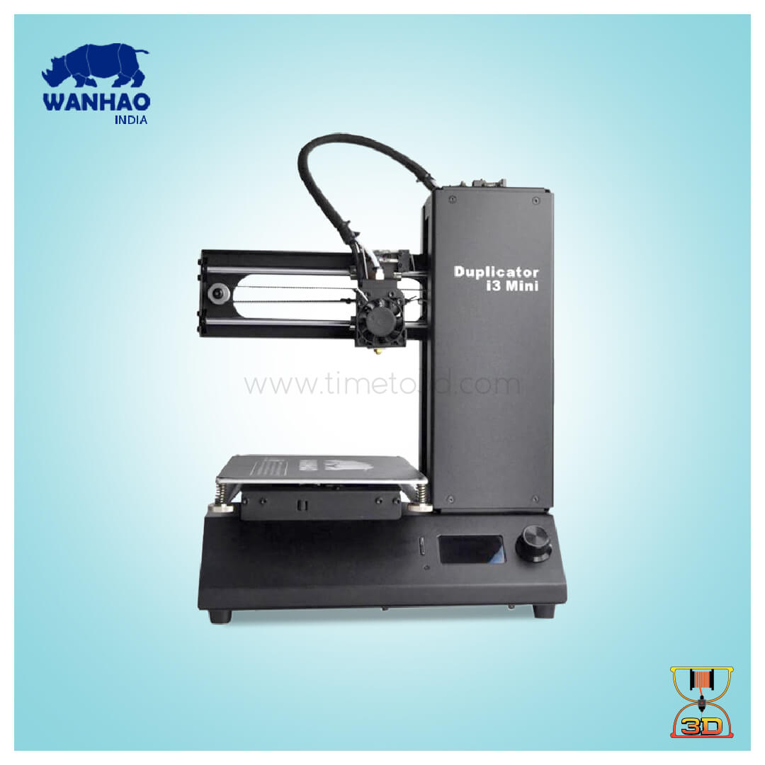 Wanhao Duplicator i3 Mini 3D Printer – Time To 3D